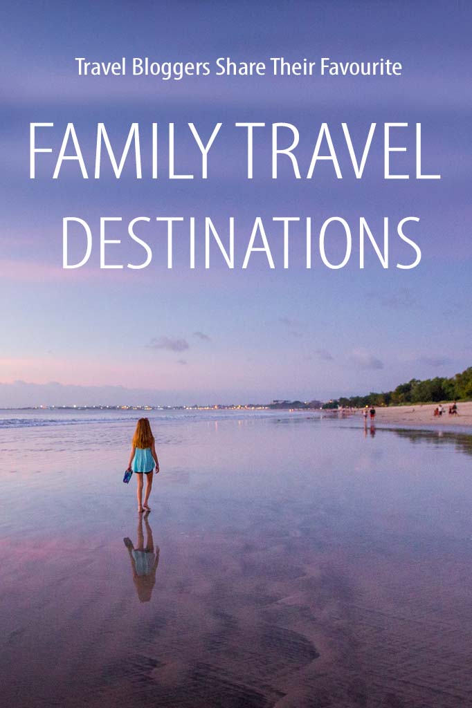 22 Best Family Travel Destinations Worldwide (Vacation Inspiration)